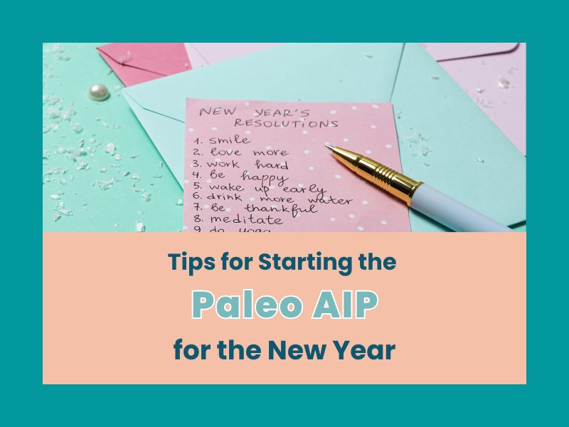 Tips for Starting the Paleo AIP for the New Year - Meagen Ashley Wellness